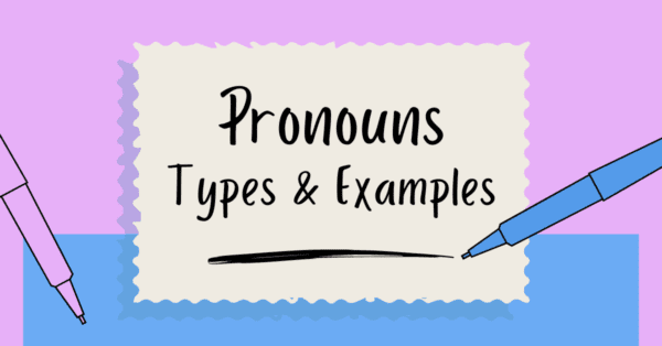What are Pronouns? Definition, Types and Examples
